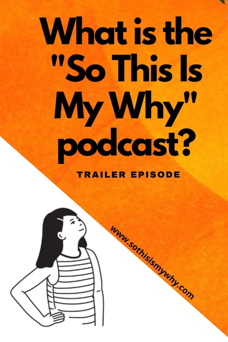 Ep 0: Introducing the "So This Is My Why" Podcast - So This Is My Why