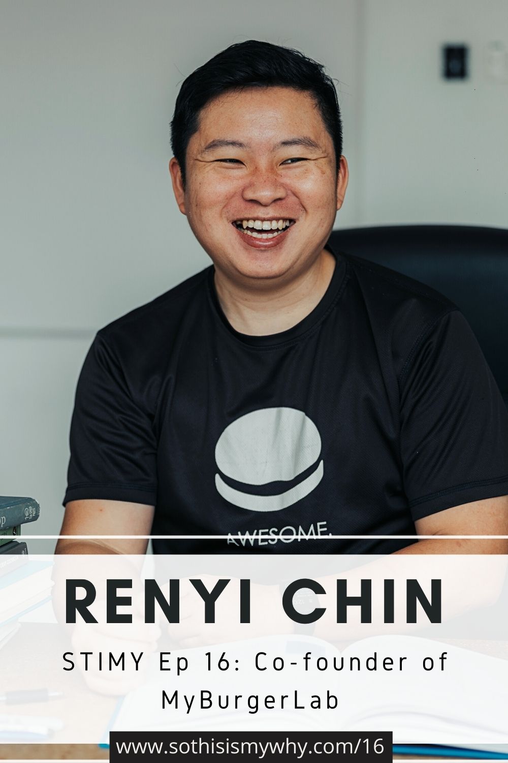 Ep 16: Renyi Chin (Co-Founder of MyBurgerLab, MyPizzaLab & MyBobaLab ...