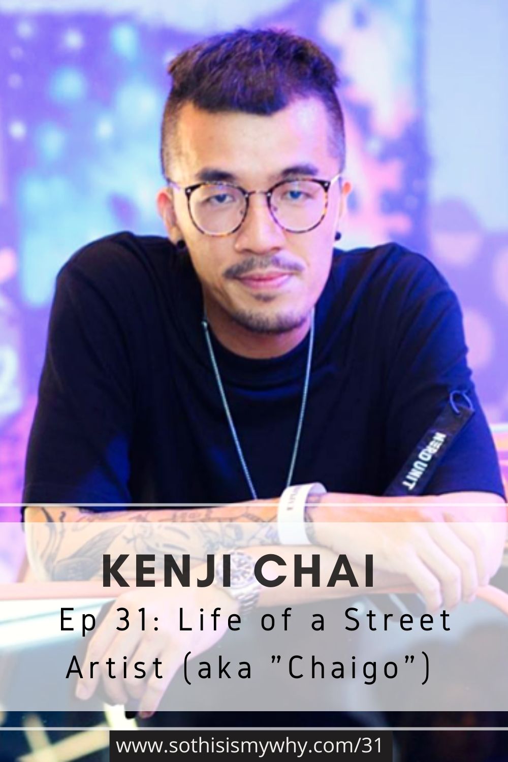Ep 31: Kenji Chai Vui Yung – Malaysian Graffiti Artist (aka “Chaigo ...