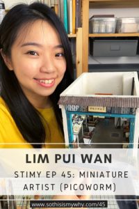 Ep 45: Lim Pui Wan (“Picoworm”) – Life of a Miniature Artist - So This ...