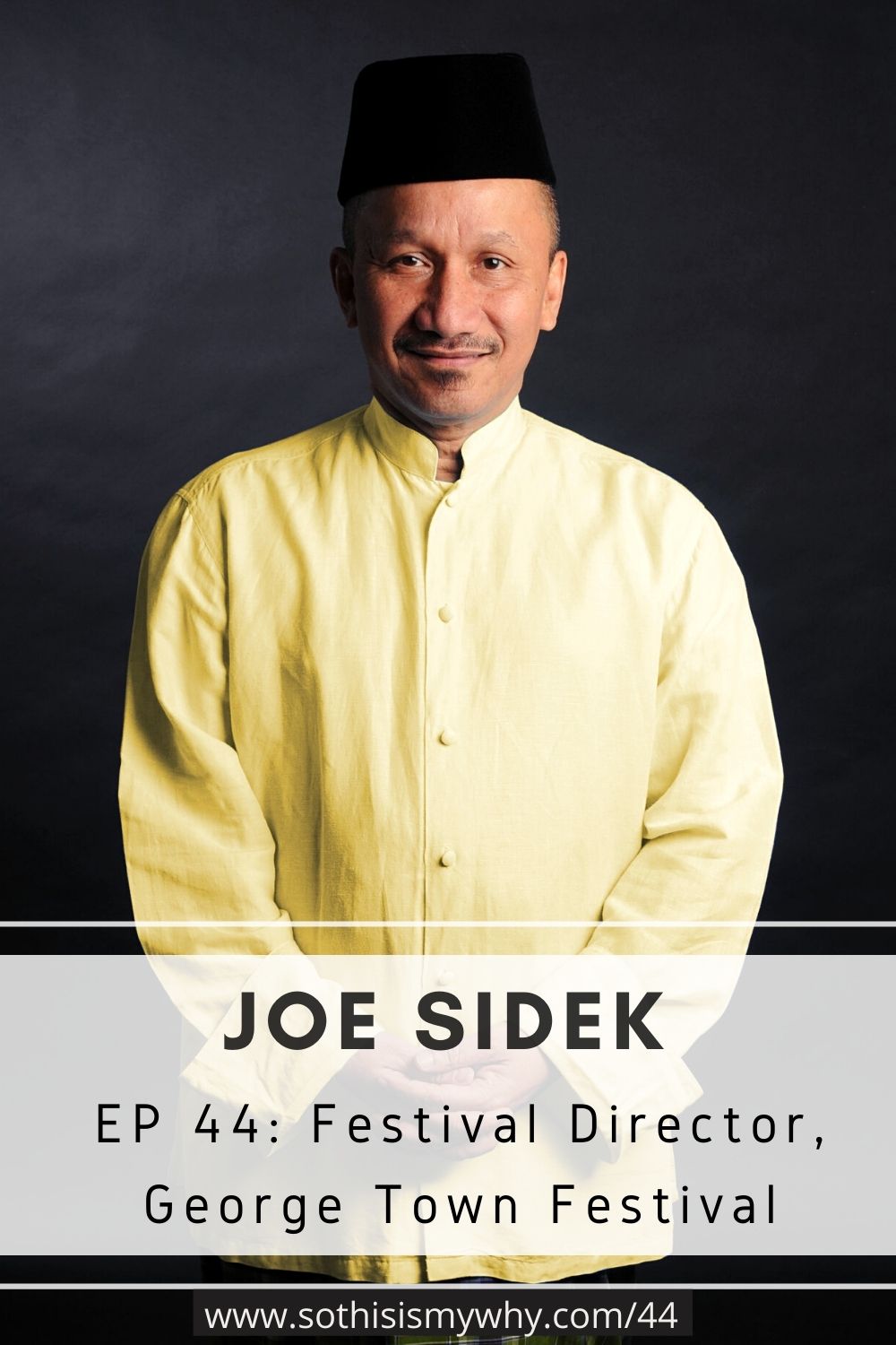 Ep 44: Joe Sidek (Festival Director, George Town Festival) - So This Is ...