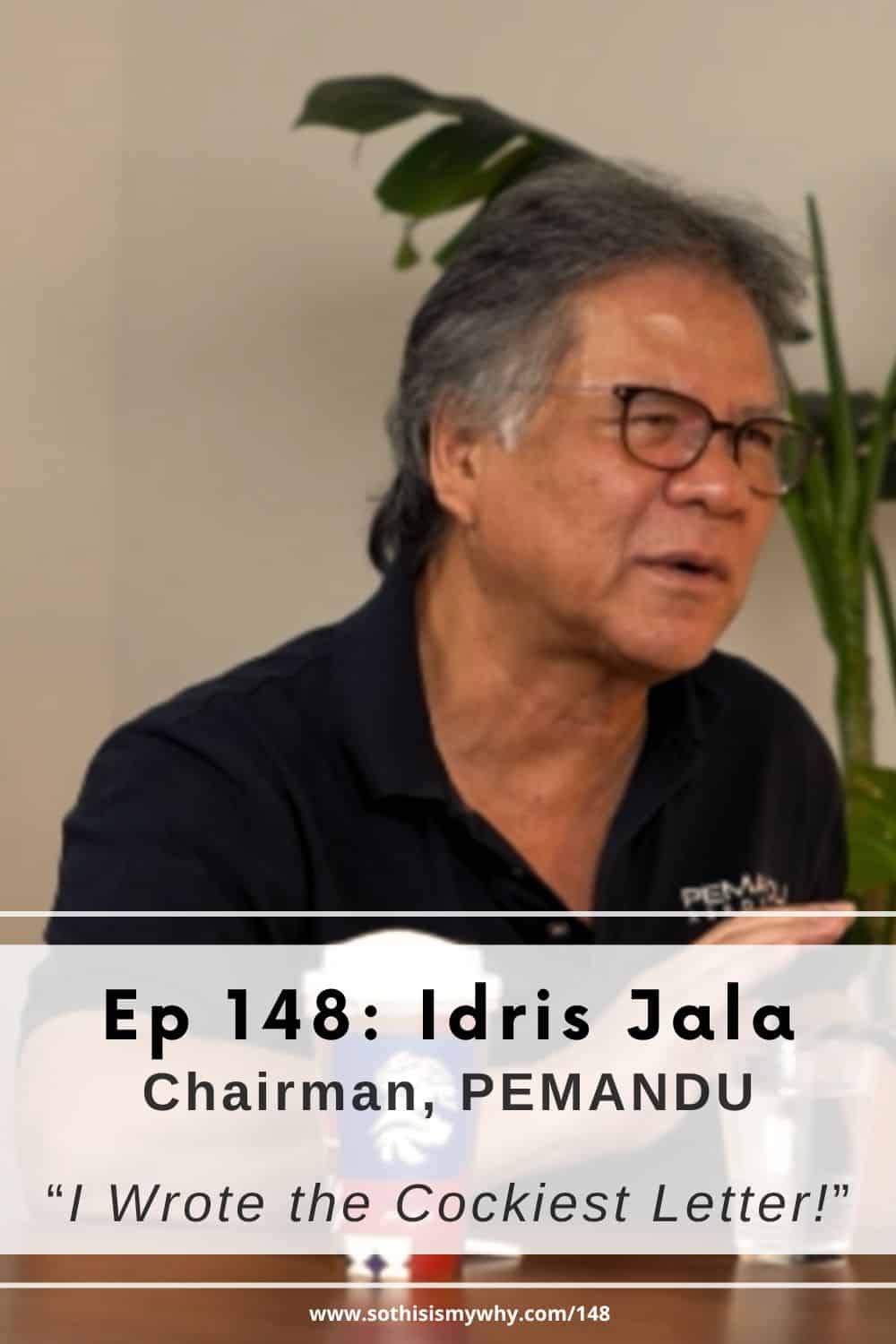 Ep 148: “I Wrote the Cockiest Letter!” | Dato’ Sri Idris Jala (Chairman ...